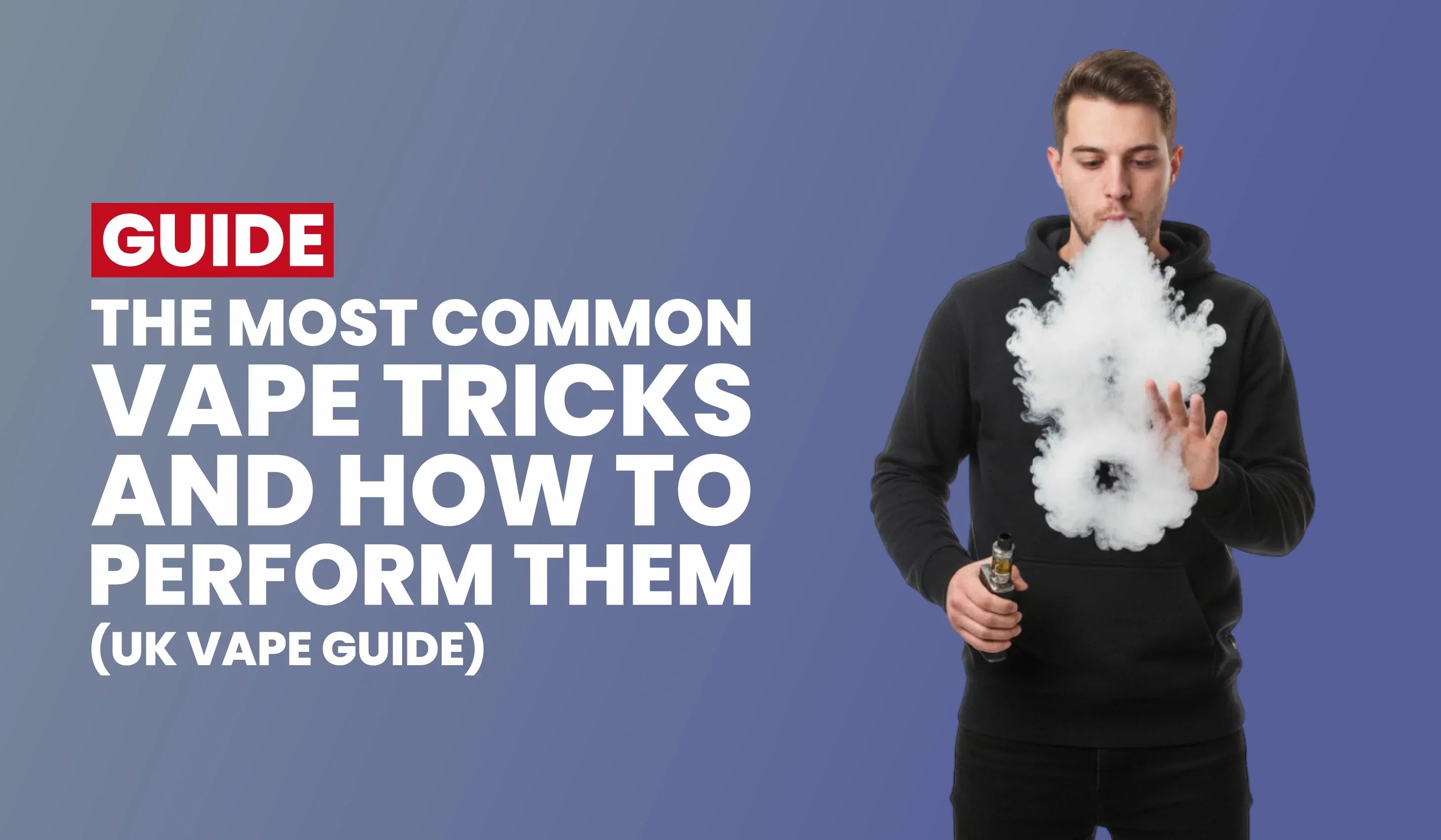 The Most Common Vape Tricks and How to Perform Them (UK Vape Guide ...